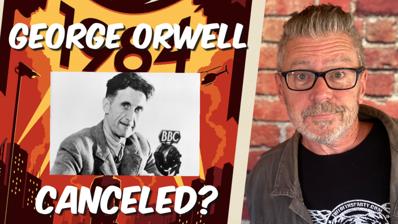 Canceling George Orwell? (video) - The Loftus Party